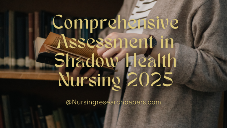 Comprehensive Assessment in Shadow Health Nursing 2025